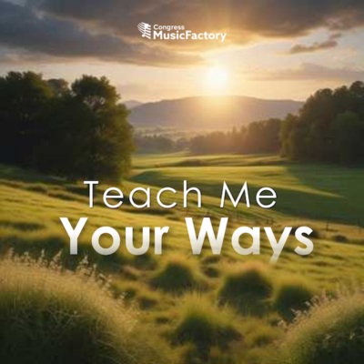 Teach Me Your Ways – Congress Music Factory
